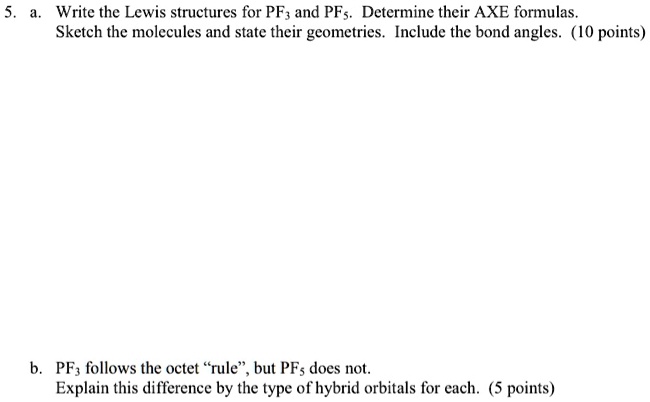 SOLVED: Write the Lewis structures for PFz and PFs: Determine their AXE ...