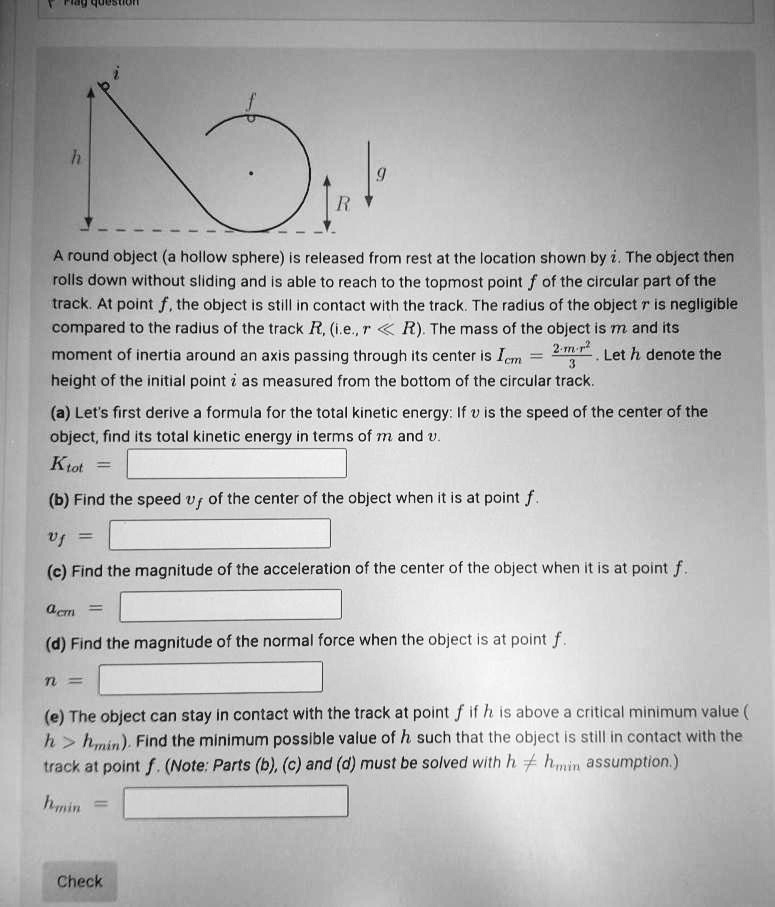 A round object (a hollow sphere) is released from rest at the location ...