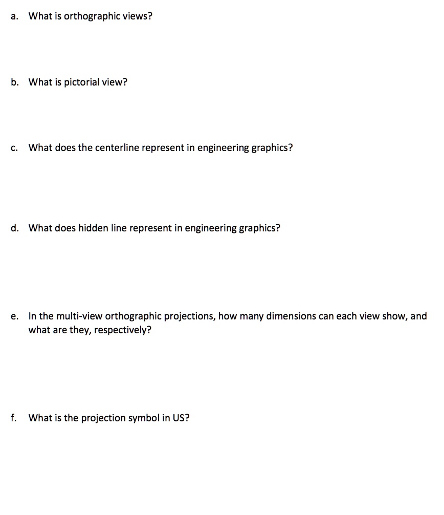 a. What is orthographic views? b. What is pictorial view? c. What does ...