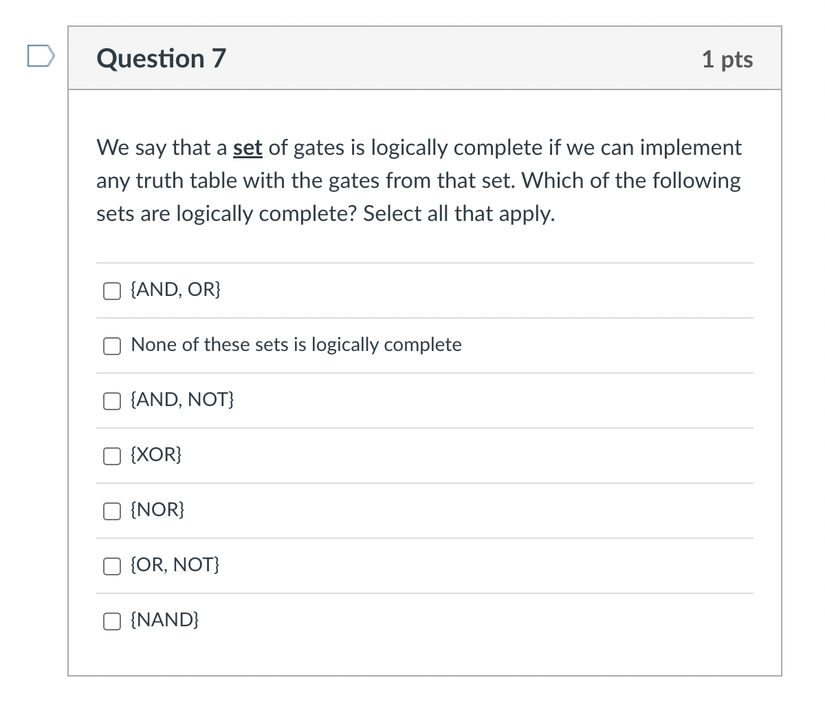SOLVED: Question 7 1 pts We say that a set of gates is logically ...