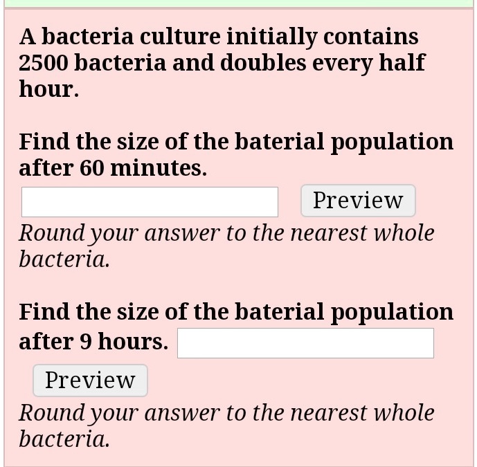 a bacteria culture initially contains 2500 bacteria and doubles every ...