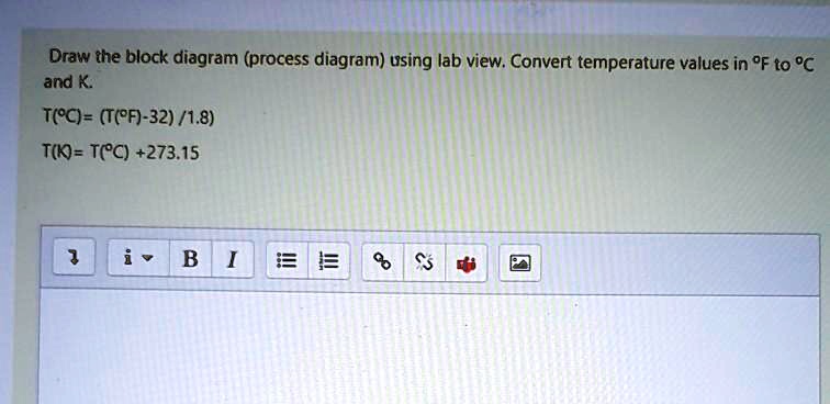 SOLVED: Draw the block diagram (process diagram using LabVIEW). Convert temperature values in F ...