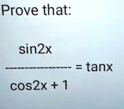SOLVED: Prove that: sin^2(x) = tan(x) cos^2(x) + 1