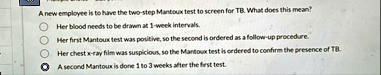 a new employee is to have the two step mantoux test to screen for tb ...