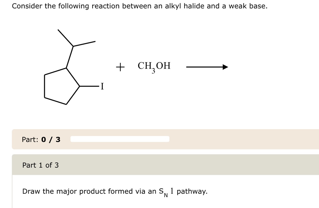 SOLVED: Consider the following reaction between an alkyl halide and a weak base. + CH.OH Part: 0 ...