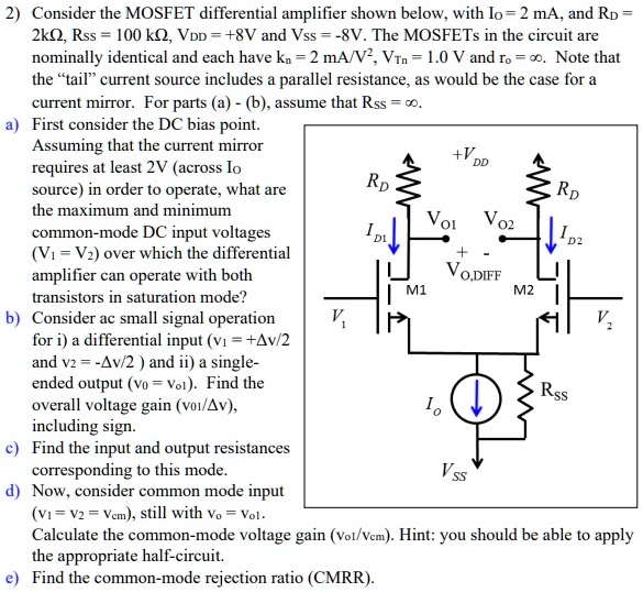 SOLVED: 2) Consider the MOSFET differential amplifier shown below, with Io = 2 mA, and Rp = 2 kÎ ...
