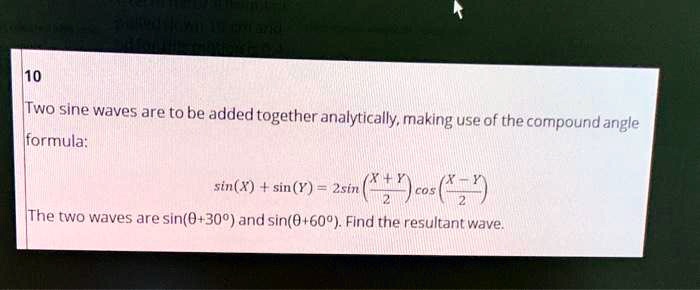 i10 two sine waves are to be added together analytically making use of ...