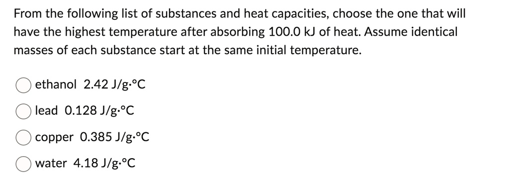 from the following list of substances and heat capacities choose the ...