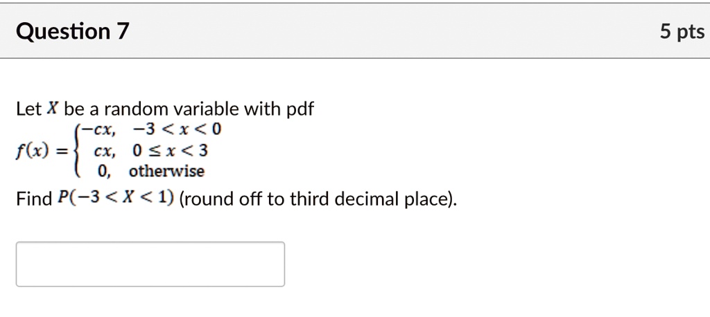 SOLVED: Let x be a random variable with pdf Question 7 5 pts Let x be a random variable with pdf ...