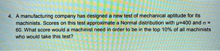 SOLVED: A manufacturing company has designed new test of mechanical ...
