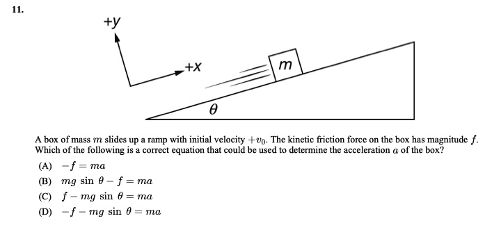 [GET ANSWER] 11. +y +X m ? A box of mass m slides up a ramp with initial velocity +v0. The ...
