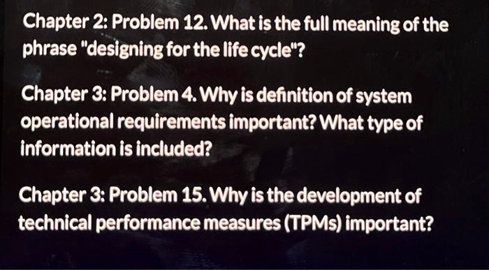 Chapter 2: Problem 12. What is the full meaning of the phrase "designing for the life cycle ...