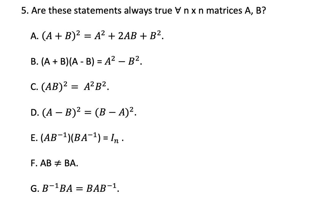 5 are these statements always true vnxn matrices a b a a b2 a2 2ab b2 b a bja b a2 b2 c ab2 azb2 ...
