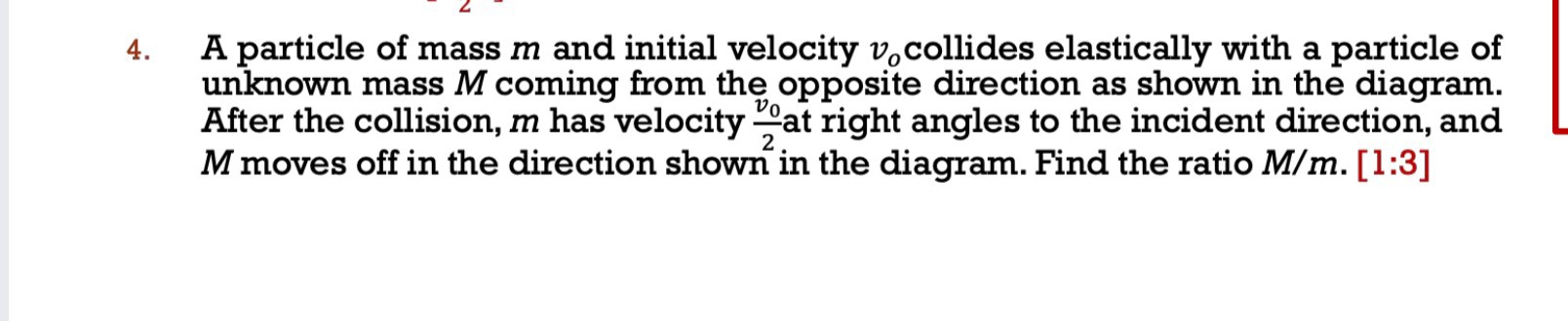 SOLVED: 4. A particle of mass m and initial velocity vo collides elastically with a particle of ...