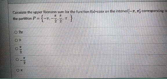 SOLVED:Calculate the upper Riemann sum For the function flx)-cosx on thie interval |#Ti ...
