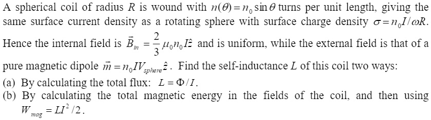 A spherical coil of radius R is wound with n(θ) = n0 sinθ turns per ...