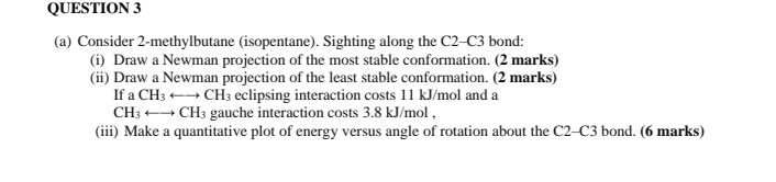 SOLVED: QUESTION 3 (a) Consider 2-methylbutane (isopentane). Sighting along the C 2-C 3 bond: (i ...