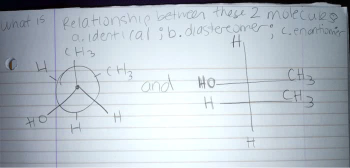SOLVED: The relationship between these two molecules is enantiomers. Can you show why that is ...