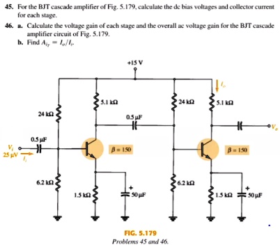SOLVED: 45. For the BJT cascade amplifier of Fig. 5.179, calculate the DC bias voltages and ...