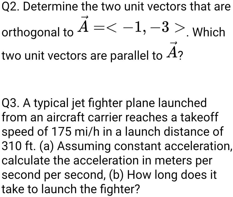 SOLVED: Q2. Determine the two unit vectors that are orthogonal to A