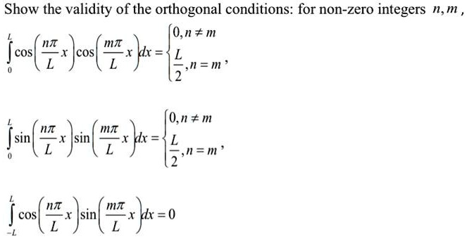 SOLVED:Show the validity of the orthogonal conditions: for non-zero integers n,m 0,n # m feos(z ...