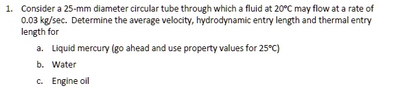 SOLVED: 1. Consider a 25-mm diameter circular tube through which a fluid at 20C may flow at a ...
