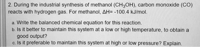SOLVED: During the industrial synthesis of methanol (CH3OH), carbon ...
