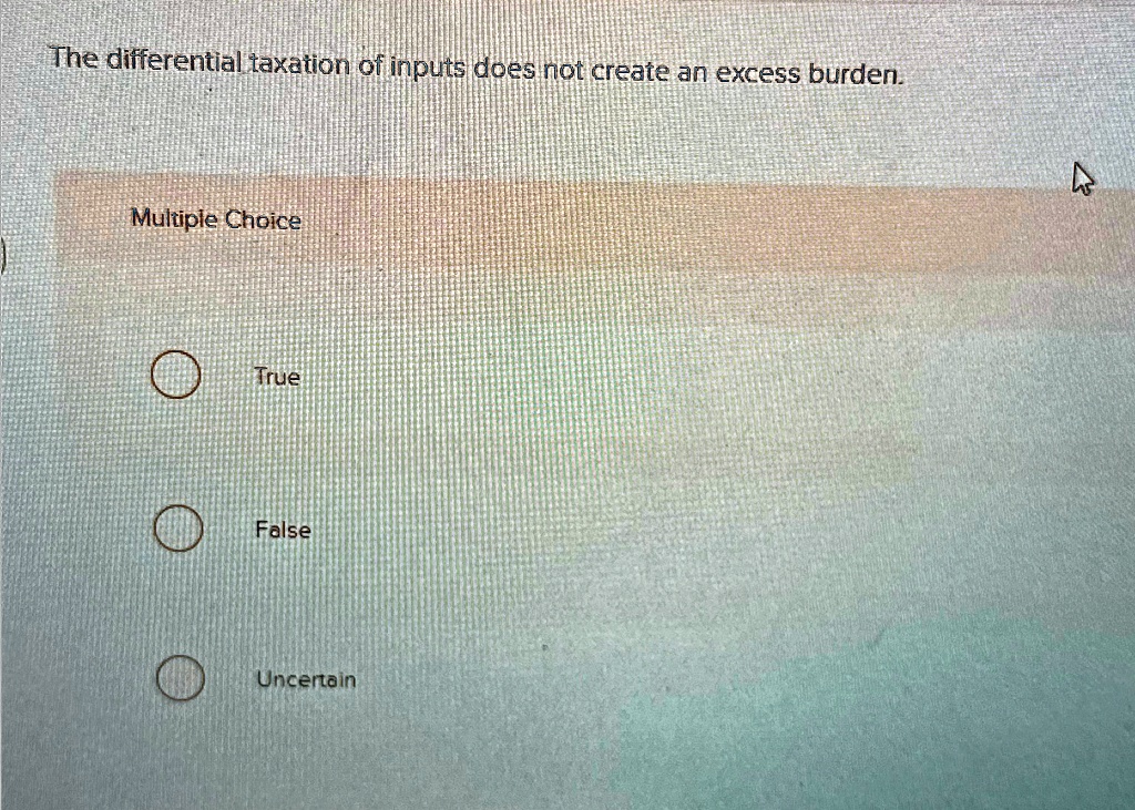VIDEO solution: The differential taxation of inputs does not create an ...
