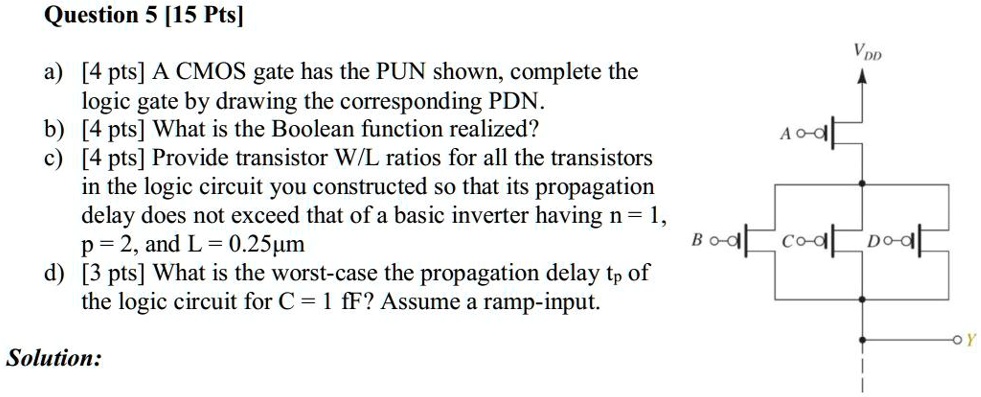SOLVED: a) A CMOS gate has the PUN shown, complete the logic gate by drawing the corresponding ...