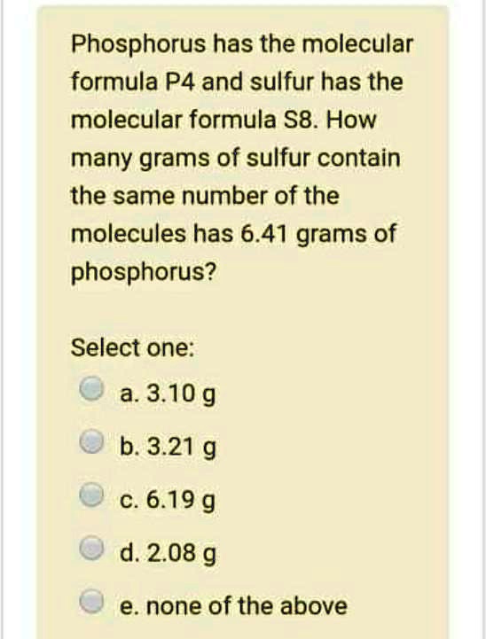 phosphorus has the molecular formula p4 and sulfur has the molecular ...