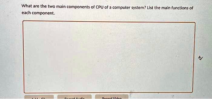 SOLVED: What are the two main components of CPU of a computer system ...