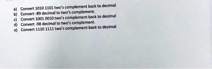 A Convert 1010 1101 Twos Complement Back To Decimal B Convert 89 Decimal To Twos Complement