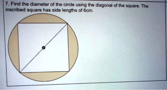 7 find the diameter of the circle using the diagonal of the...