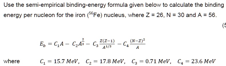 Use the semi-empirical binding-energy formula given below to calculate the binding energy per ...