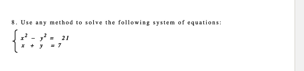 Solved Use Any Method To Solve The Following System Of Equations X 2 Y 2 21 X Y 7