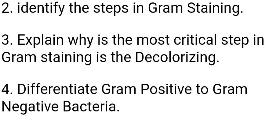 SOLVED: 2. Identify the steps in Gram Staining. 3. Explain why the most ...