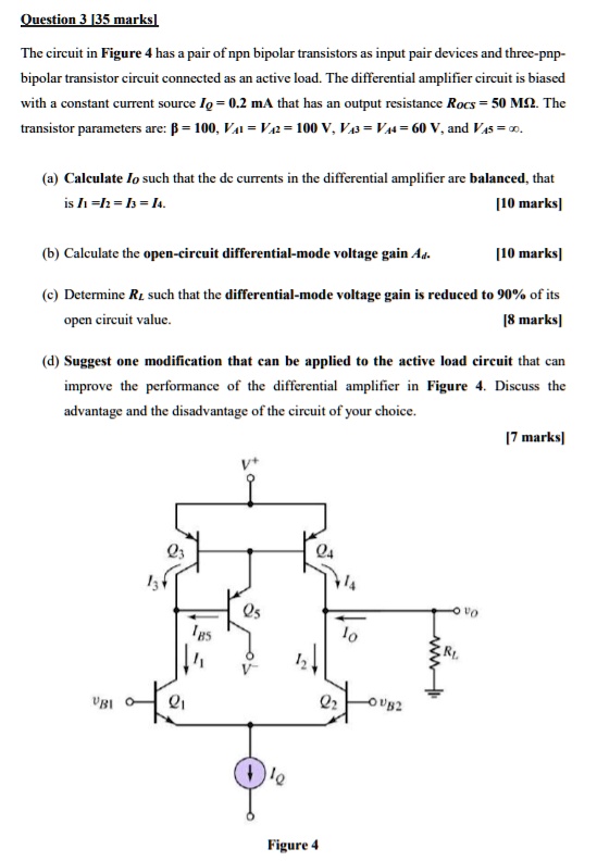 Question 3 [35 marks] The circuit in Figure 4 has a pair of npn bipolar transistors as input ...