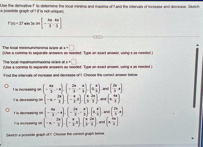 SOLVED: Texts: Use the derivative f' to determine the local minima and ...