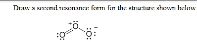 SOLVED: Draw second resonance form for the structure shown below