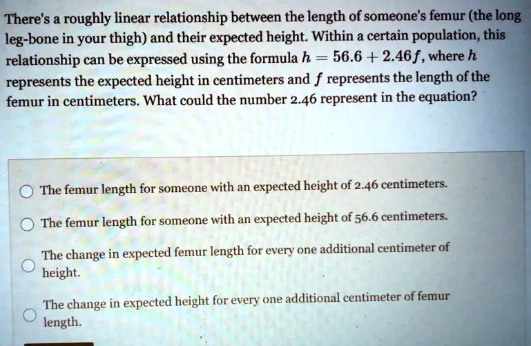 SOLVED: There's a roughly linear relationship between the length of ...
