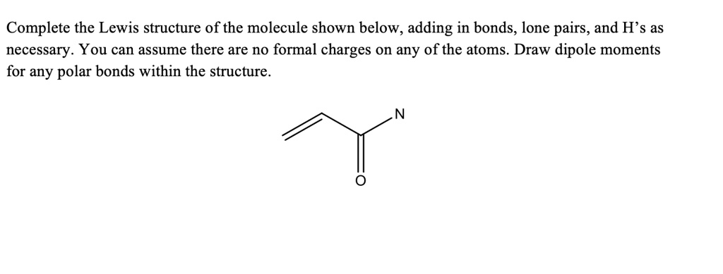 SOLVED: Complete the Lewis structure of the molecule shown below, adding in bonds, lone pairs ...