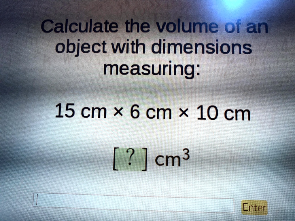 SOLVED: 'Calculate the volume of an object with dimensions measuring ...