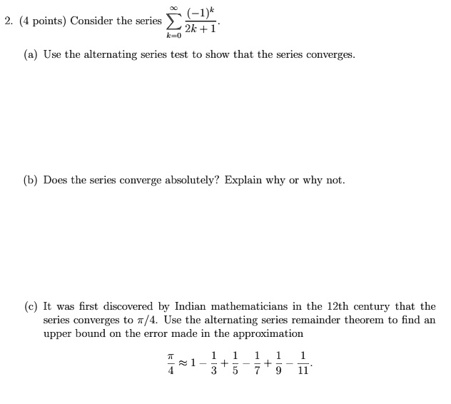 SOLVED:points) Consider the series 2k + 1 k=0 Use the alternating ...