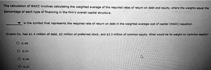 SOLVED: The calculation of WACC involves calculating the weighted ...
