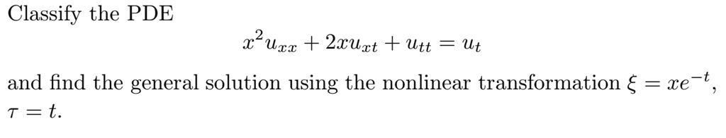 classify the pde 22 uci 2xurt utt ut and find the general solution using the nonlinear ...