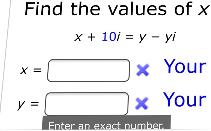 SOLVED:Find the values of X x + 10i = y - yi = X Your y = Your Enter an ...