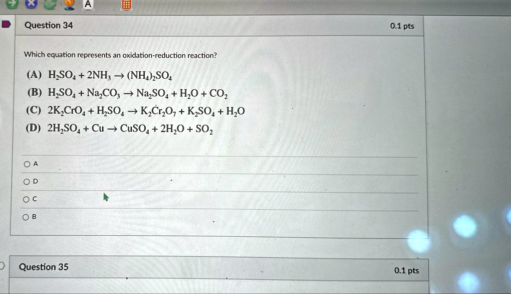 Question 34 Which equation represents an oxidation-reduction reaction? (A) H2SO4 + 2NH3 → (NH4 ...