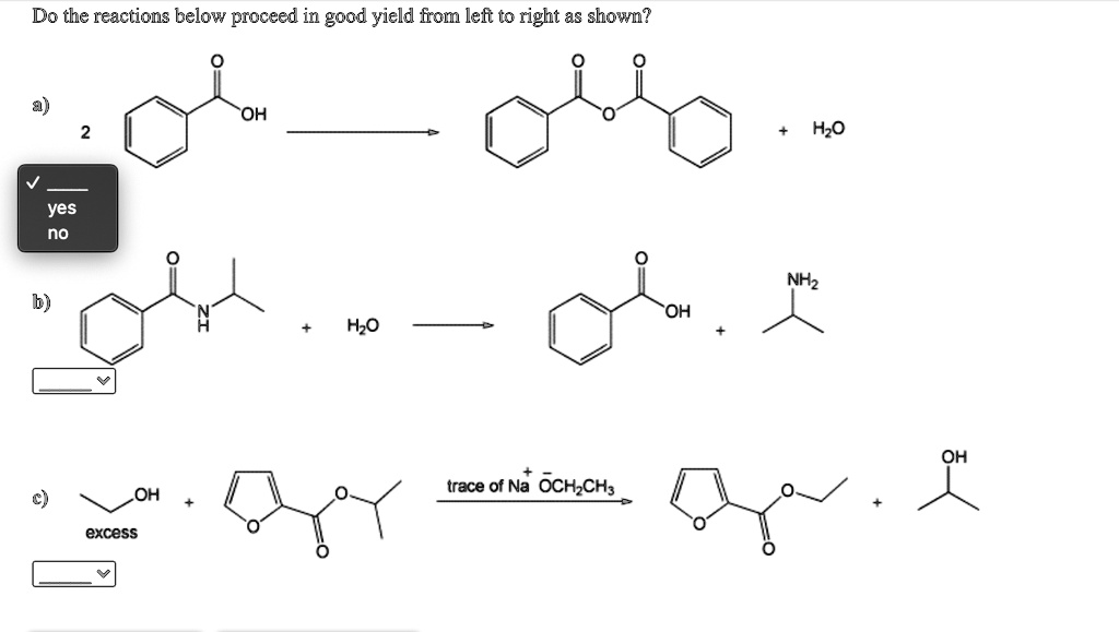 SOLVED: Do the reactions below proceed in good yield from left to right ...