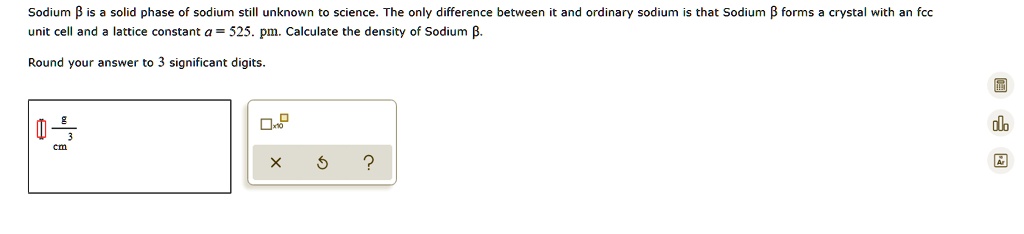 SOLVED: Sodium is a solid phase of sodium still unknown to science. The ...