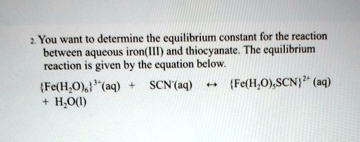 you want to determine the equilibrium constant for the reaction between ...